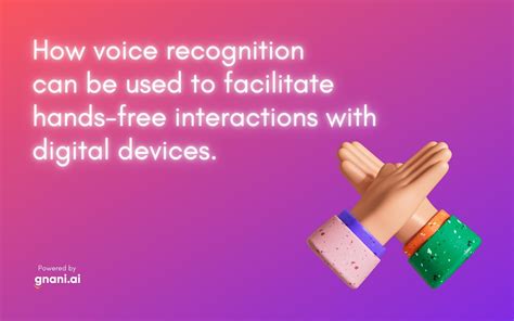 how voice recognition can be used to facilitate hands free interactions