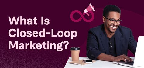 Closed Loop Marketing Guide How It Works Dos And Donts