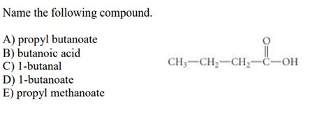 Answered Name The Following Compound A Propyl… Bartleby