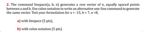 solved 2 the command linspace a b n generates a row