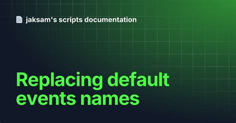 Replacing Default Events Names Jaksam S Scripts Documentation