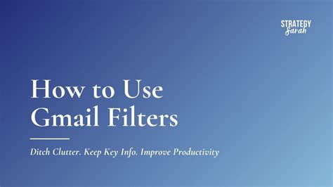 How To Use Gmail Filters To Experience Email Bliss Strategy Sarah Executive Coach