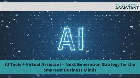 Ai Tools Virtual Assistant Next Generation Strategy For The Smartest Business Minds