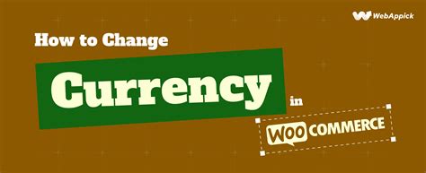 How To Change Currency In WooCommerce Easy Steps WEBAPPICK