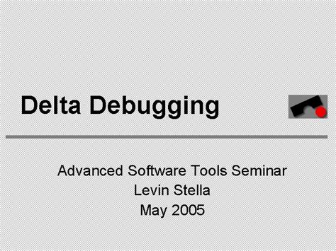 Delta Debugging Advanced Software Tools Seminar Levin Stella