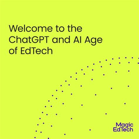 Welcome To The Chatgpt And Ai Age Of Edtech Magic Edtech