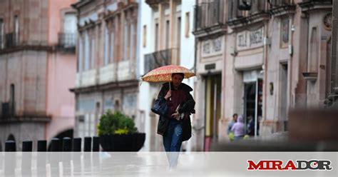 Seguirá Lloviendo En Zacatecas Esta Semana Periódico Mirador