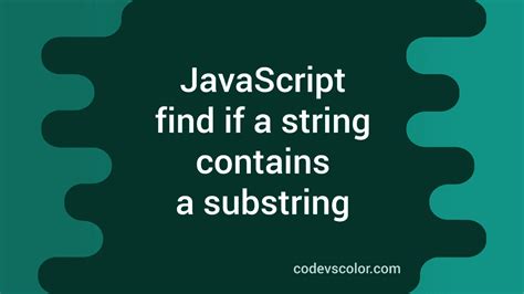 3 Different Ways In Javascript To Find If A String Contains A Substring