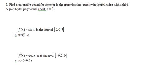 Solved Find A Reasonable Bound For The Error In The