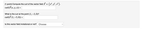 Solved 1 Point Compute The Curl Of The Vector Field