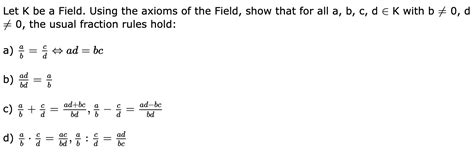 Solved Let K Be A Field Using The Axioms Of The Field Show