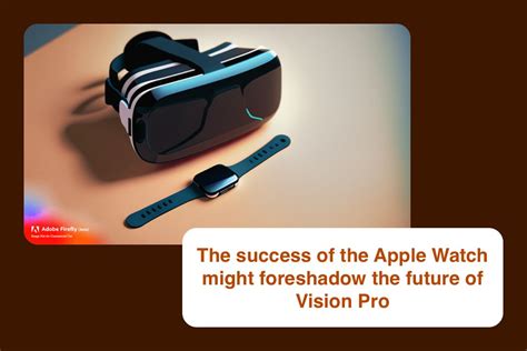 What The Apple Watch Might Tell Us About Vision Pro For Years There Were Rumors About Apples