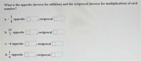 Solved What Is The Opposite Inverse For Addition And The Reciprocal Inverse For