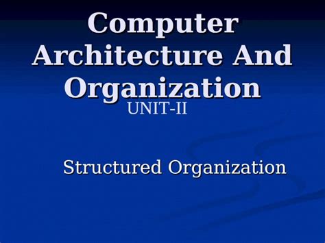 Ppt Computer Architecture And Organization Unit Ii Structured