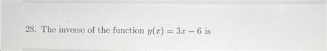 Solved The Inverse Of The Function Y X 3x 6 Is Chegg Com