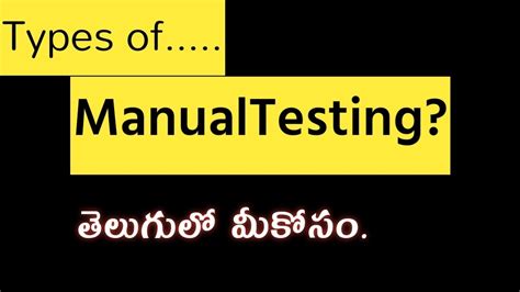 Types Of Manual Testing In Telugu Manual Testing Tutorial For
