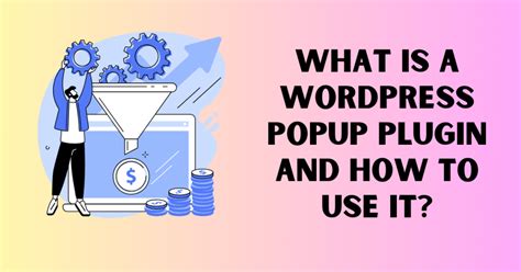 What Is A Wordpress Popup Plugin And How To Use It Bennietay