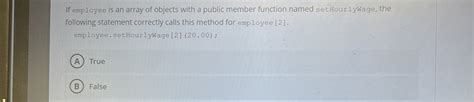 Solved If Employee Is An Array Of Objects With A Public
