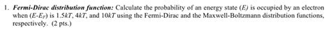 Solved 1 Fermi Dirac Distribution Function Calculate The