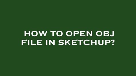 How To Open Obj File In Sketchup Youtube