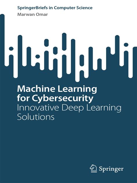Machine Learning For Cybersecurity Innovative Deep Learning Solutions Pdf Computer Security