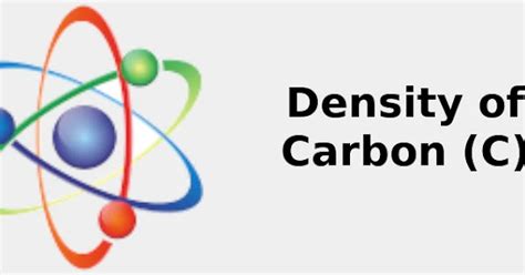 Density Of Carbon C G Cm Kg M Uses Sources