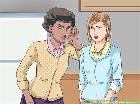 How To Stop Being Passive Aggressive With Pictures Wikihow