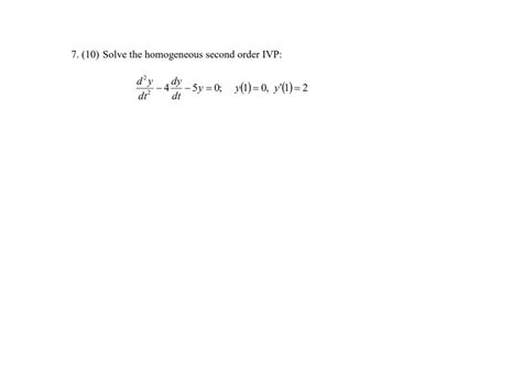 Solved 7 10 Solve the homogeneous second order IVP dạy dy Chegg com