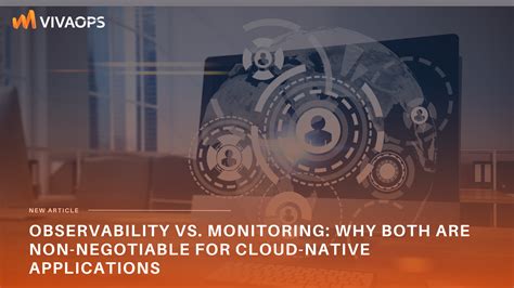 Observability Vs Monitoring Why Both Are Non Negotiable For Cloud Native Applications