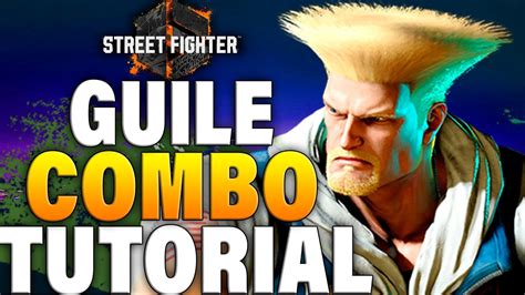 Street Fighter 6 Guile Combos Street Fighter 6 Guile Combo Guide