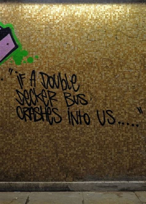 If A Double Decker Bus Crashes Into Us