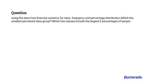 Solved Using The Data From Exercise Construc For Class Frequency And Percentage Distribution