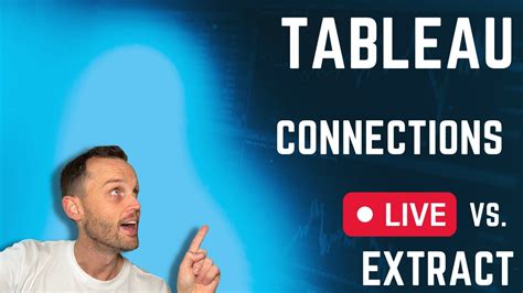 Tableau Data Connections Extract Vs Live Youtube