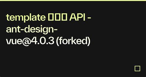 Template 风格的 Api Ant Design Vue403 Forked Codesandbox Template 风格的 Api Ant Design Vue403 Forked Codesandbox