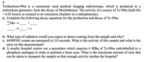 Solved Technetium 99 M Is A Commonly Used Medical Imaging