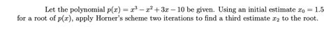 Solved Let The Polynomial P X X3−x2 3x−10 Be Given Using