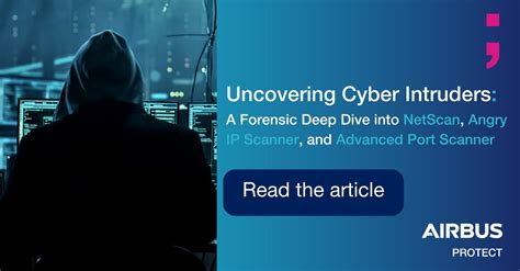 Uncovering Cyber Intruders A Forensic Deep Dive Into Netscan Angry Ip… Airbus Protect