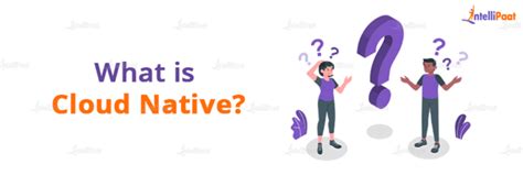 What Is Cloud Native Intellipaat