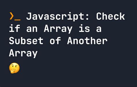 Determine Whether Array Is Subset In Javascript