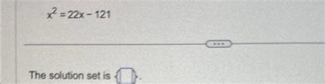 Solved X222x 121the Solution Set Is
