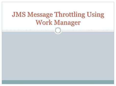 Ppt Jms Message Throttling Using Work Manager Powerpoint Presentation