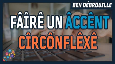 Comment Faire Une Lettre Accent Circonflexe Minuscule Et Majuscule Sur