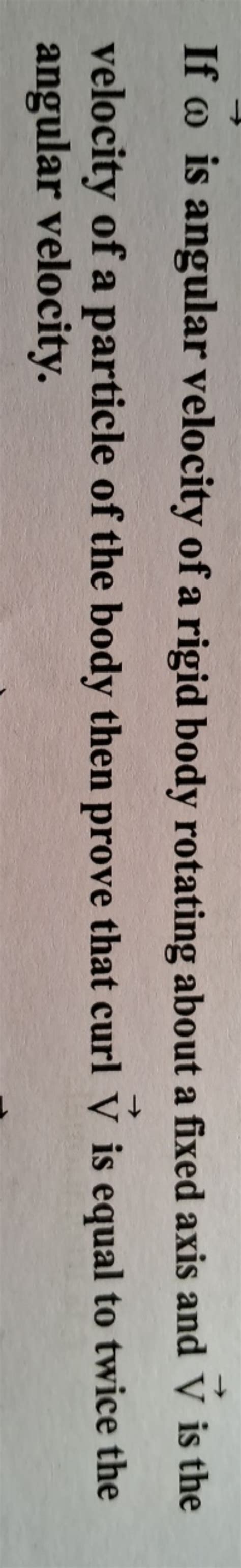 If ω Is Angular Velocity Of A Rigid Body Rotating About A Fixed Axis And