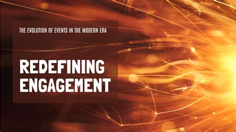 The Evolution Of Events In The Modern Era Redefining Engagement