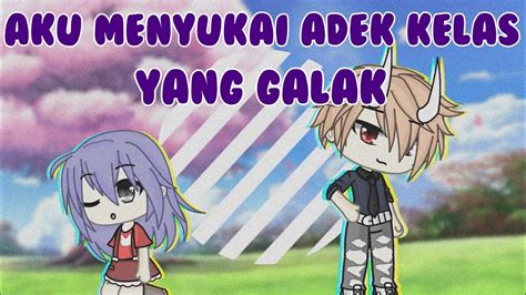 Aku Menyukai Adek Kelas Yang Galak🔥part [1 ] Youtube