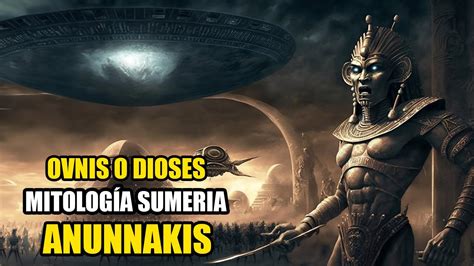 Todo Lo Que Necesitas Saber Sobre Los Anunnakis Mitología Sumeria Youtube
