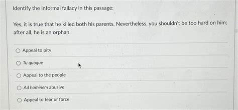 Solved Identify The Informal Fallacy In This Passageyes It