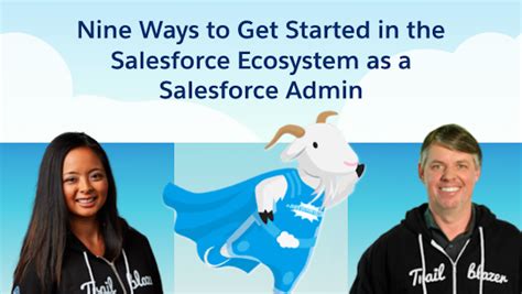 Nine Ways To Get Started In The Salesforce Ecosystem As A Salesforce Administrator Salesforce