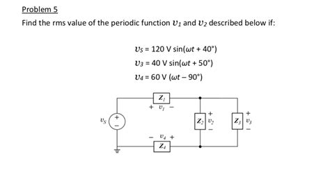 Solved Problem 5 Find The Rms Value Of The Periodic Function Chegg Com