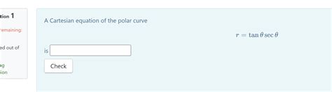 Solved A Cartesian Equation Of The Polar Curve Rtanθsecθ
